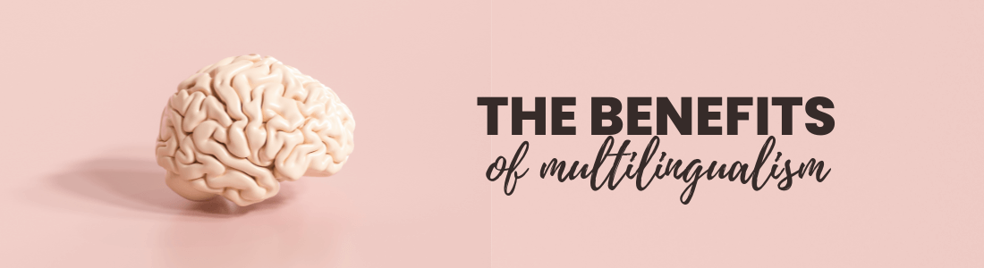 The Benefits Of Multilingualism